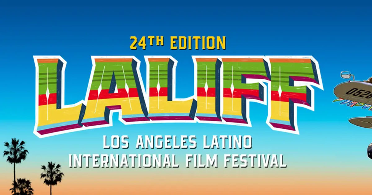 2025 Los Angeles Latino International Film Festival | Buy Tickets to LALIFF